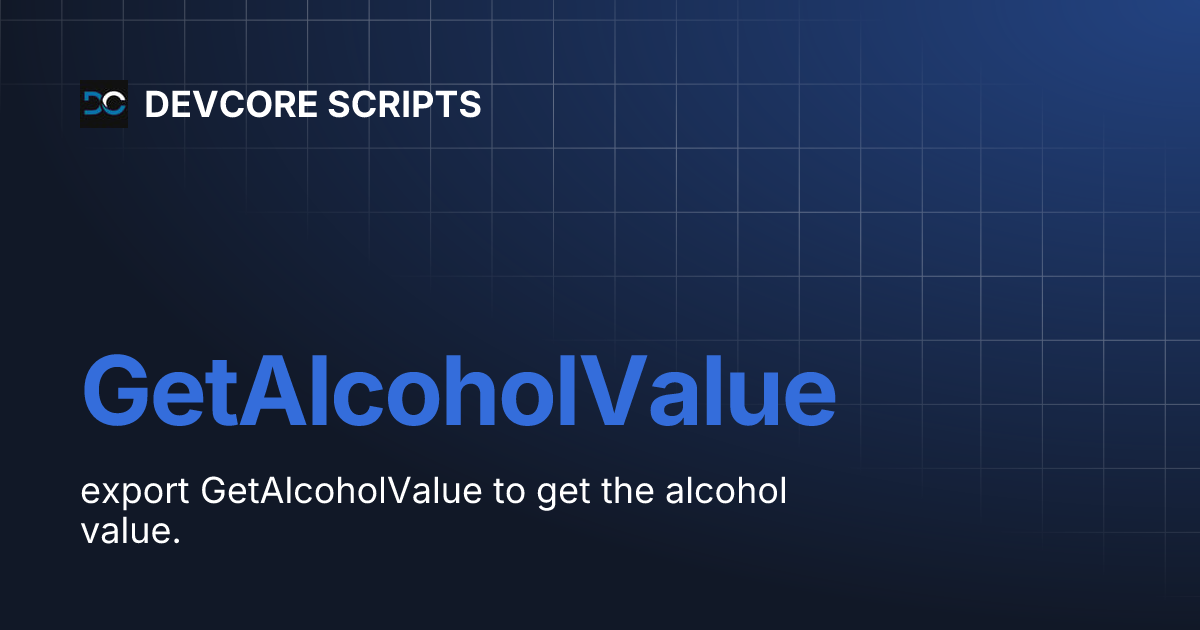 GetAlcoholValue | DEVCORE SCRIPTS