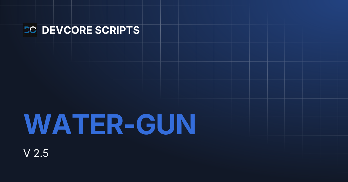 WATER-GUN | DEVCORE SCRIPTS